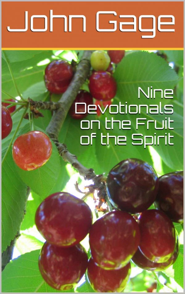 Nine Devotionals on the Fruit of the Spirit – John G. Gage